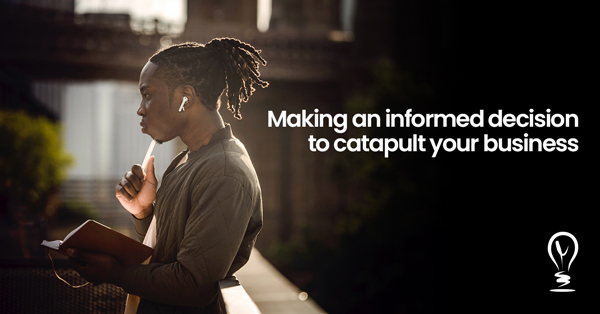 Making an informed decision to catapult your business! - Smart Idea