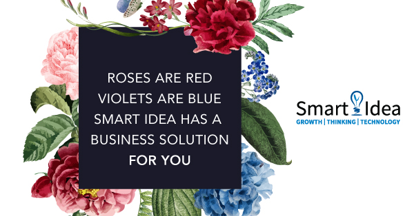 Roses are red, violets are blue...Smart Idea has a business solution ...